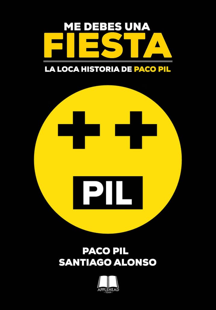 Me Debes Una Fiesta. La Loca Historia De Paco Pil - Paco Pil- Santiago ...
